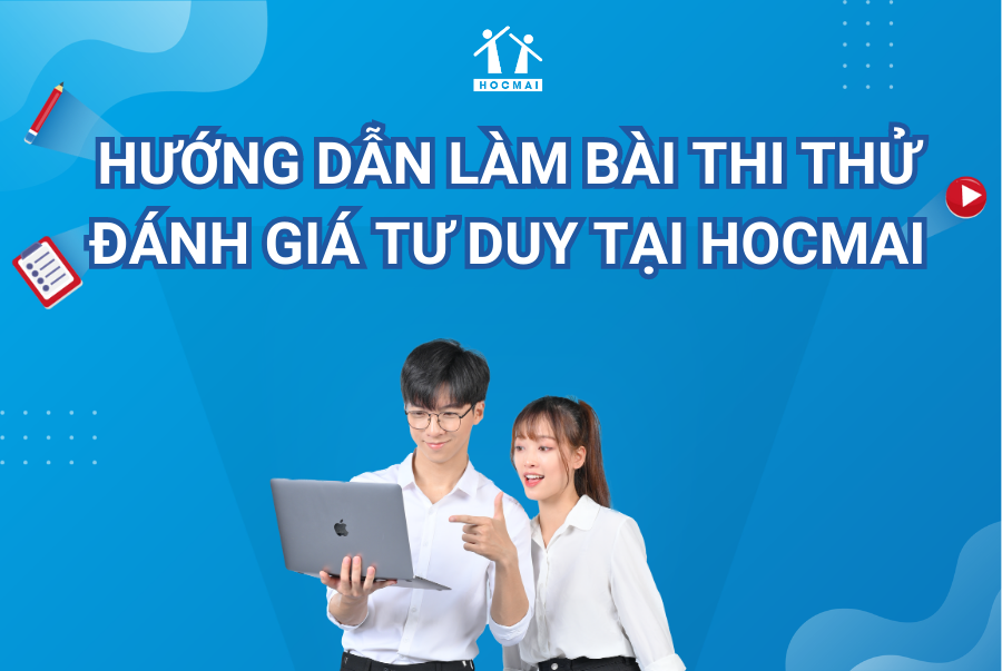 [HOCMAI] Hướng dẫn đăng ký và làm bài thi thử Đánh giá tư duy 2023