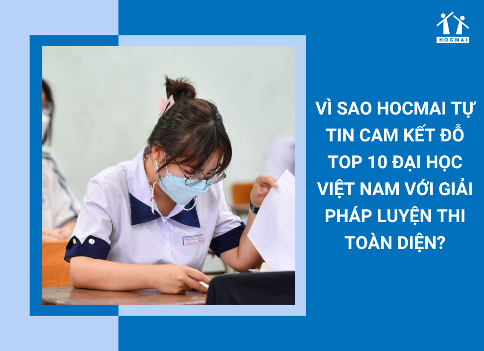 Vì sao HOCMAI tự tin cam kết đỗ TOP 10 Đại học Việt Nam với giải pháp ...