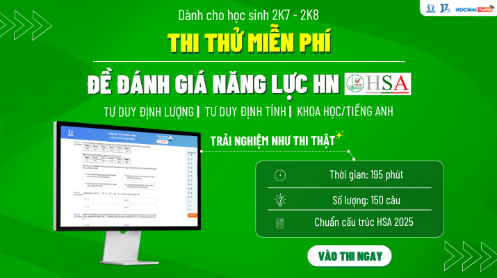HOCMAI MỞ CỔNG THI THỬ MIỄN PHÍ KỲ THI ĐÁNH GIÁ NĂNG LỰC HN (HSA) THEO ...